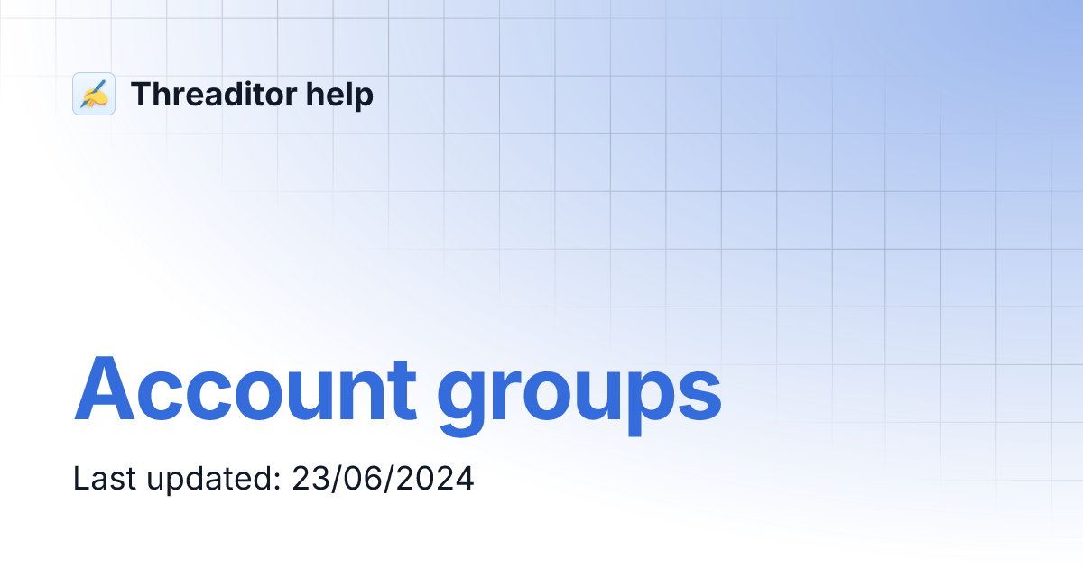 Account groups | Threaditor help